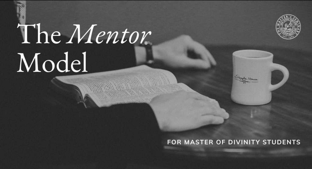 The Mentor Model | The Master's Seminary
