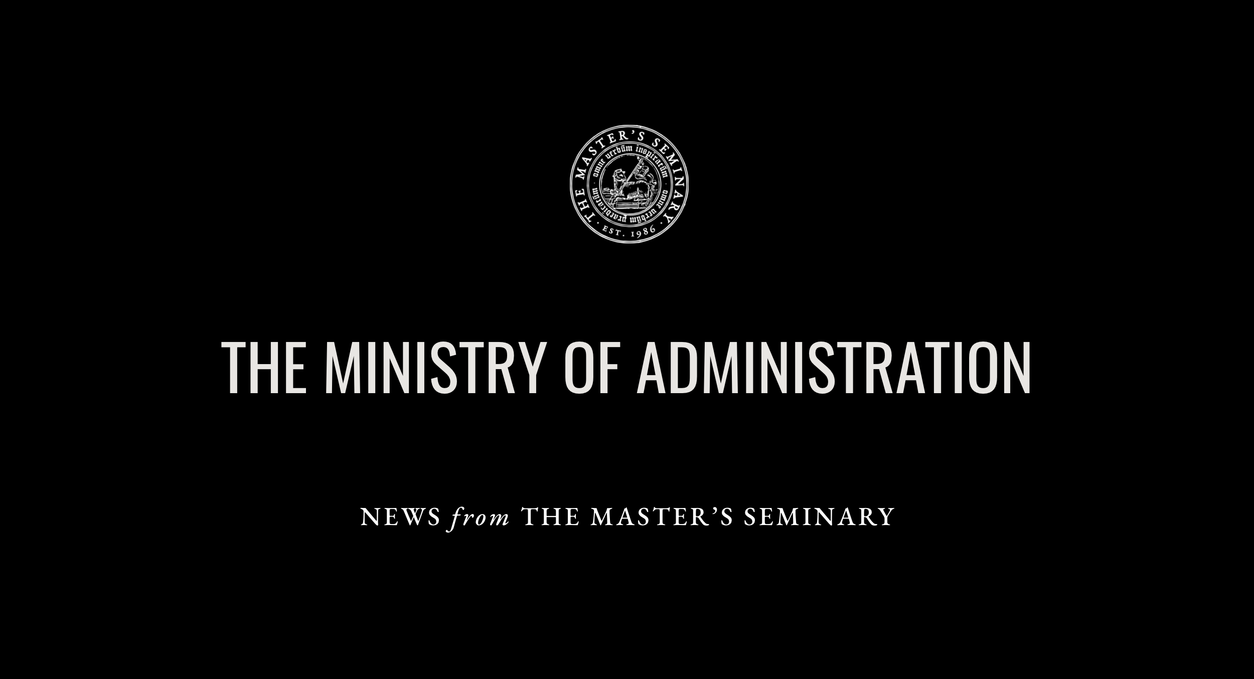 The Ministry of Administration | The Master's Seminary